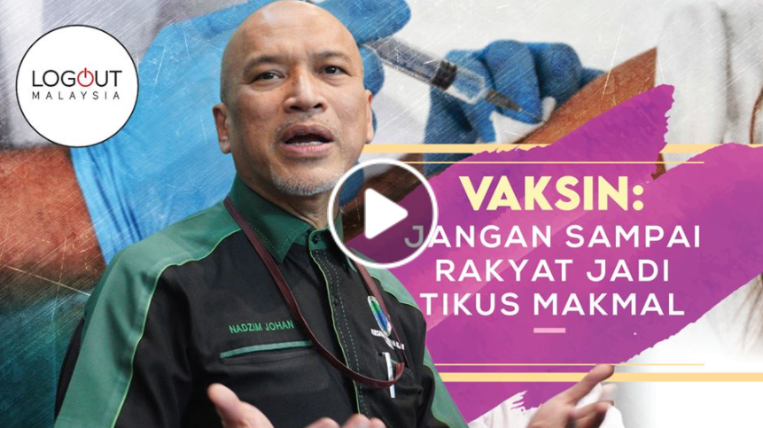 VAKSIN COVID-19: JANGAN SAMPAI RAKYAT JADI TIKUS MAKMAL – LOGOUT ...